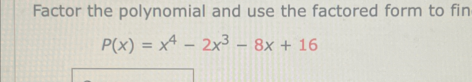 Solved Factor the polynomial and use the factored form to | Chegg.com