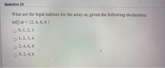 Solved Question 25 What Are The Legal Indexes For The Array 