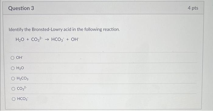 Solved Identify the Bronsted-Lowry acid in the following | Chegg.com