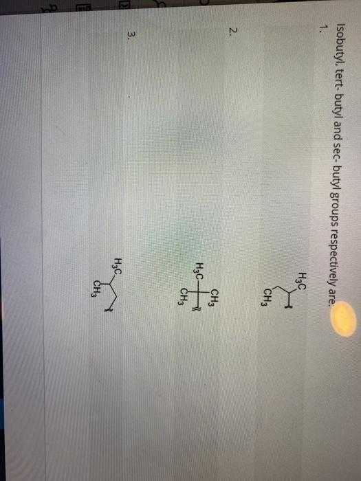 Solved Isobutyl, tert-butyl and sec-butyl groups | Chegg.com