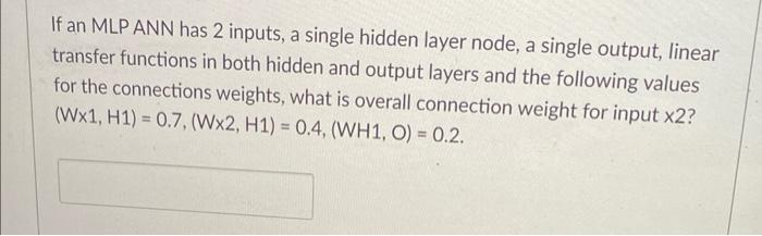 Solved If an MLP ANN has 2 inputs, a single hidden layer | Chegg.com