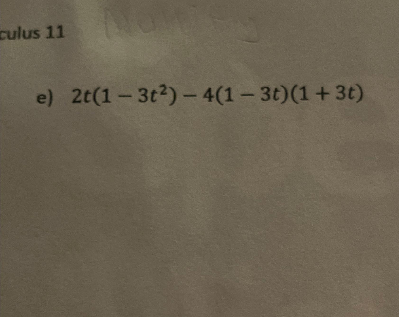 Solved culus 11e) 2t(1-3t2)-4(1-3t)(1+3t) | Chegg.com