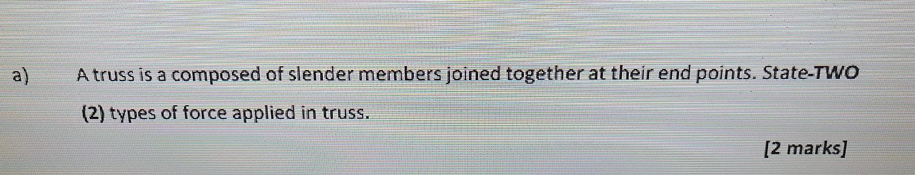 Solved a) A truss is a composed of slender members joined | Chegg.com