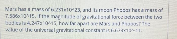 Solved Mars has a mass of 6.231×10∧23, and its moon Phobos | Chegg.com