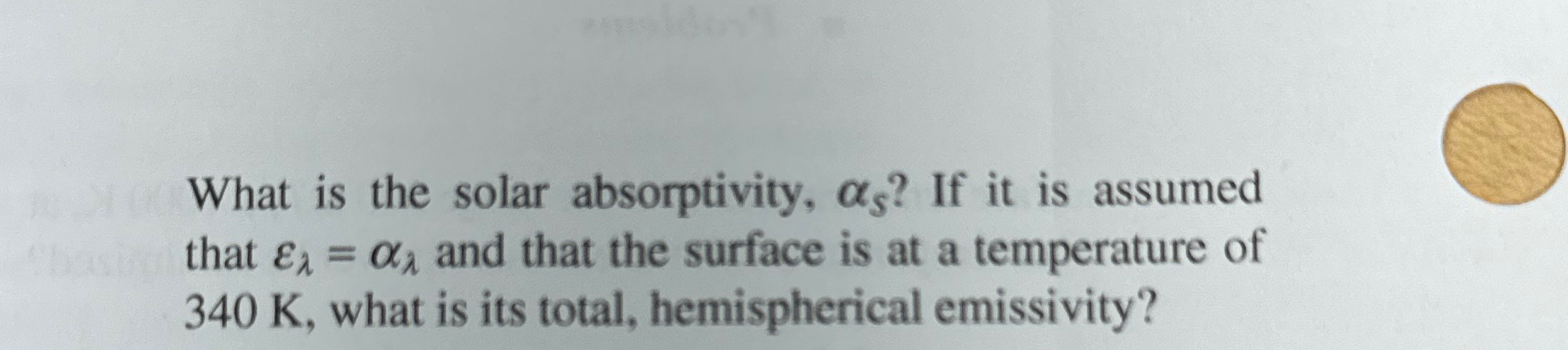 Solved What is the solar absorptivity, αs ? ﻿If it is | Chegg.com
