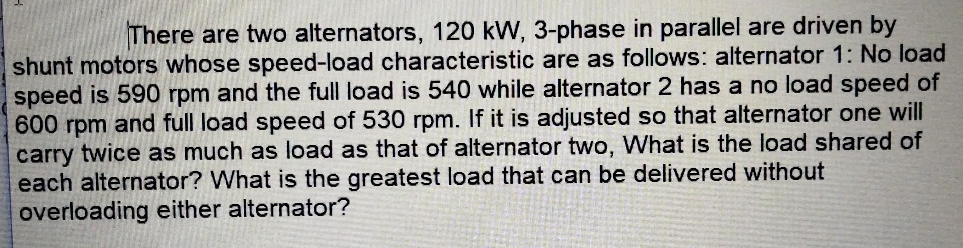 Solved There are two alternators, 120 kW, 3-phase in | Chegg.com