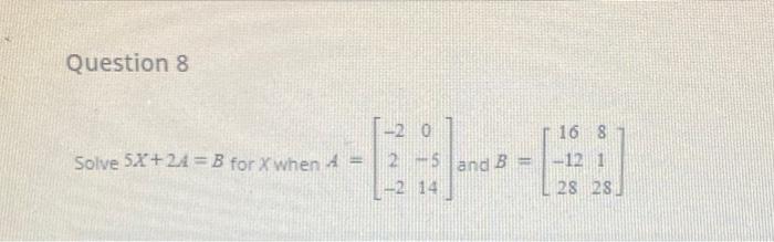 Solved Question 8 Solve 5X+24 =B for X when and B 16 8 28 | Chegg.com