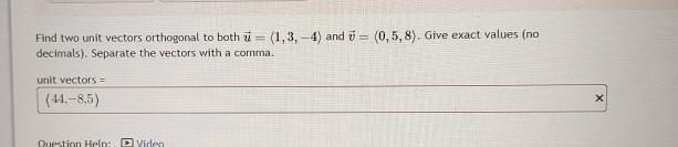 Solved Find two unit vectors orthogonal to both | Chegg.com
