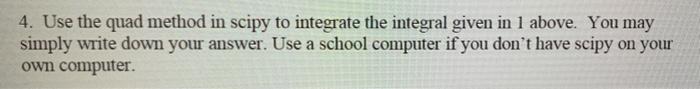 Solved 4. Use the quad method in scipy to integrate the | Chegg.com