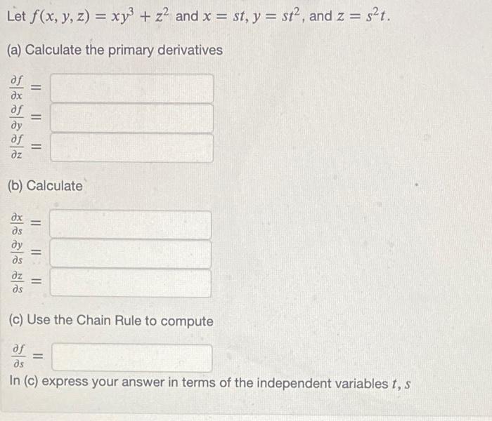 Solved Let f(x,y,z)=xy3+z2 and x=st,y=st2, and z=s2t. (a) | Chegg.com