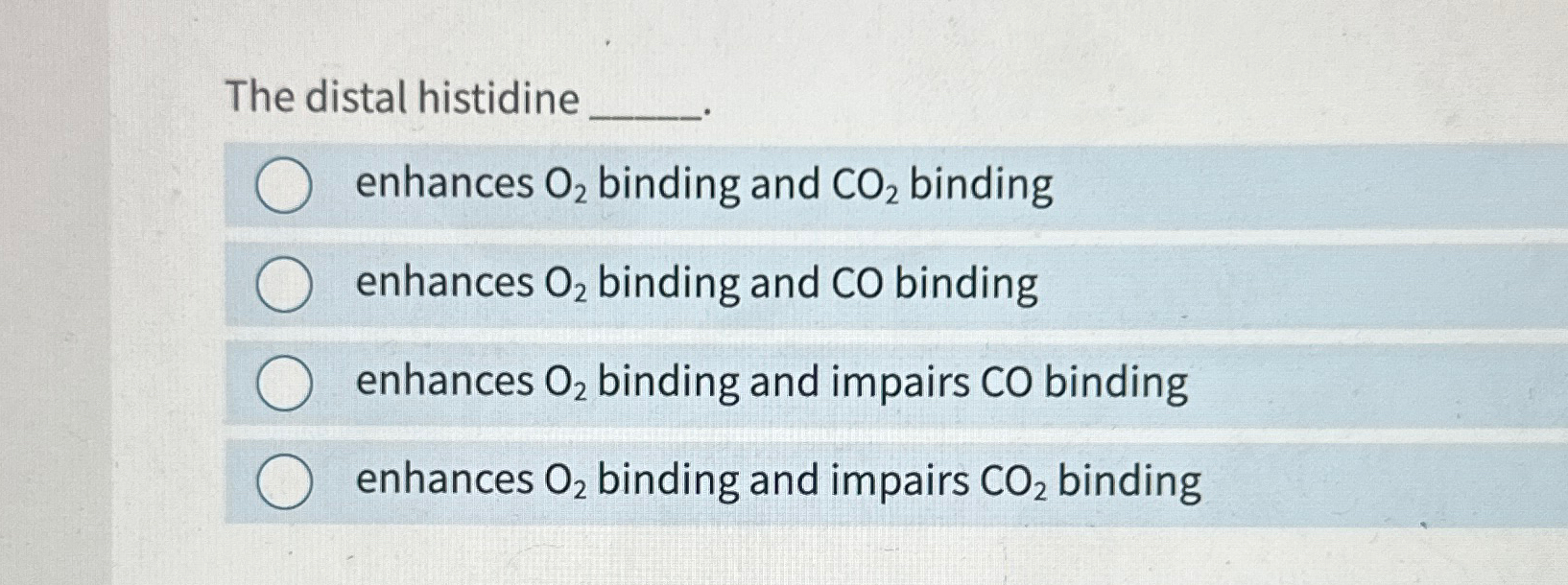Solved The distal histidineenhances O2 ﻿binding and CO2 | Chegg.com