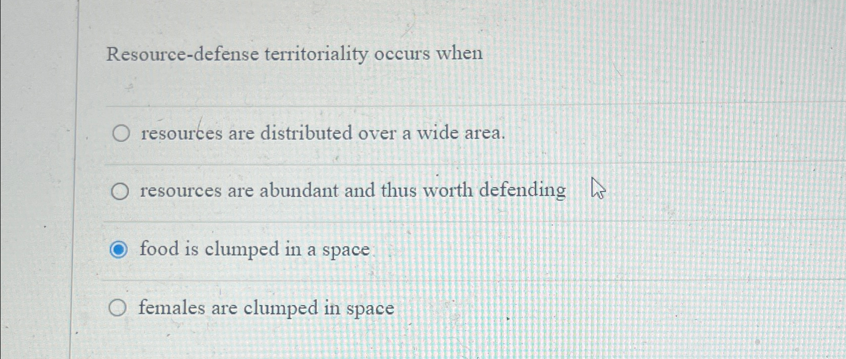 Solved Resource-defense territoriality occurs whenresources | Chegg.com