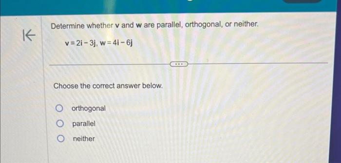 Solved Determine whether v and w are parallel, orthogonal, | Chegg.com