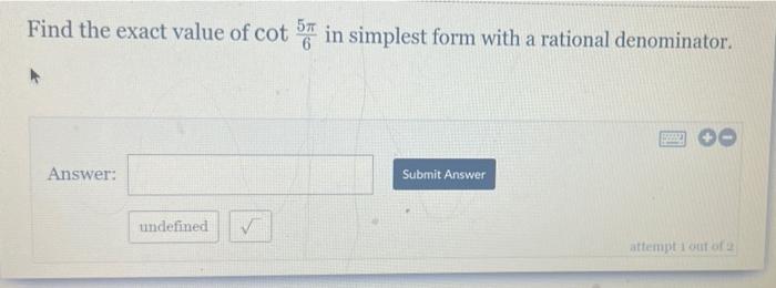 Solved Find the exact value of cot 5 in simplest form with a | Chegg.com