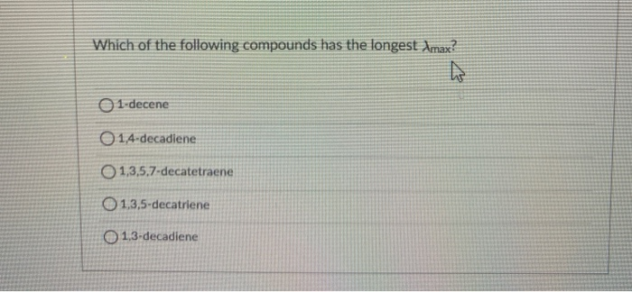Solved Which of the following compounds has the longest | Chegg.com