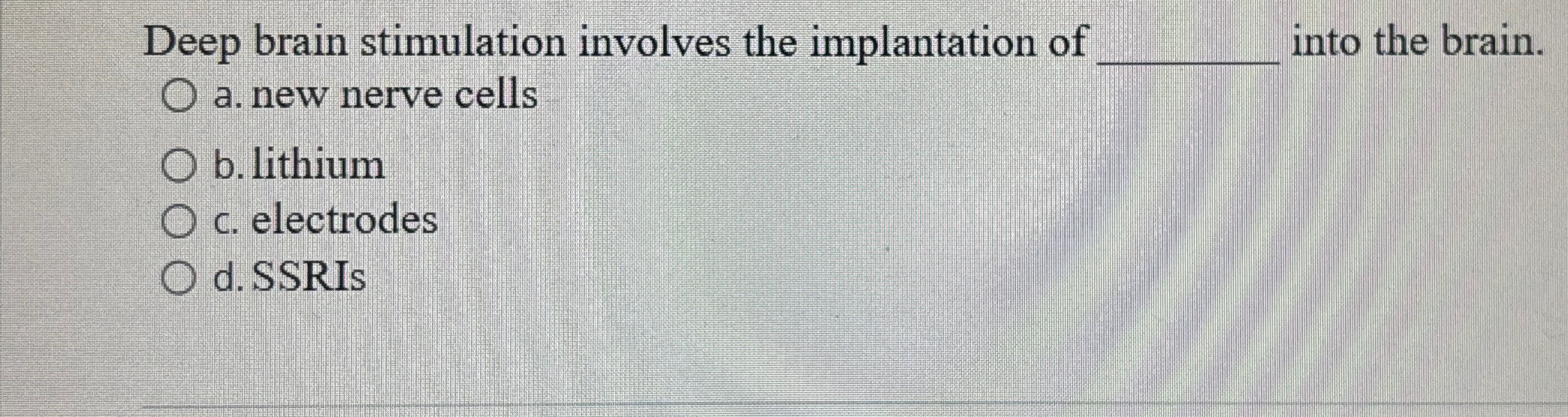 Solved Deep brain stimulation involves the implantation of | Chegg.com