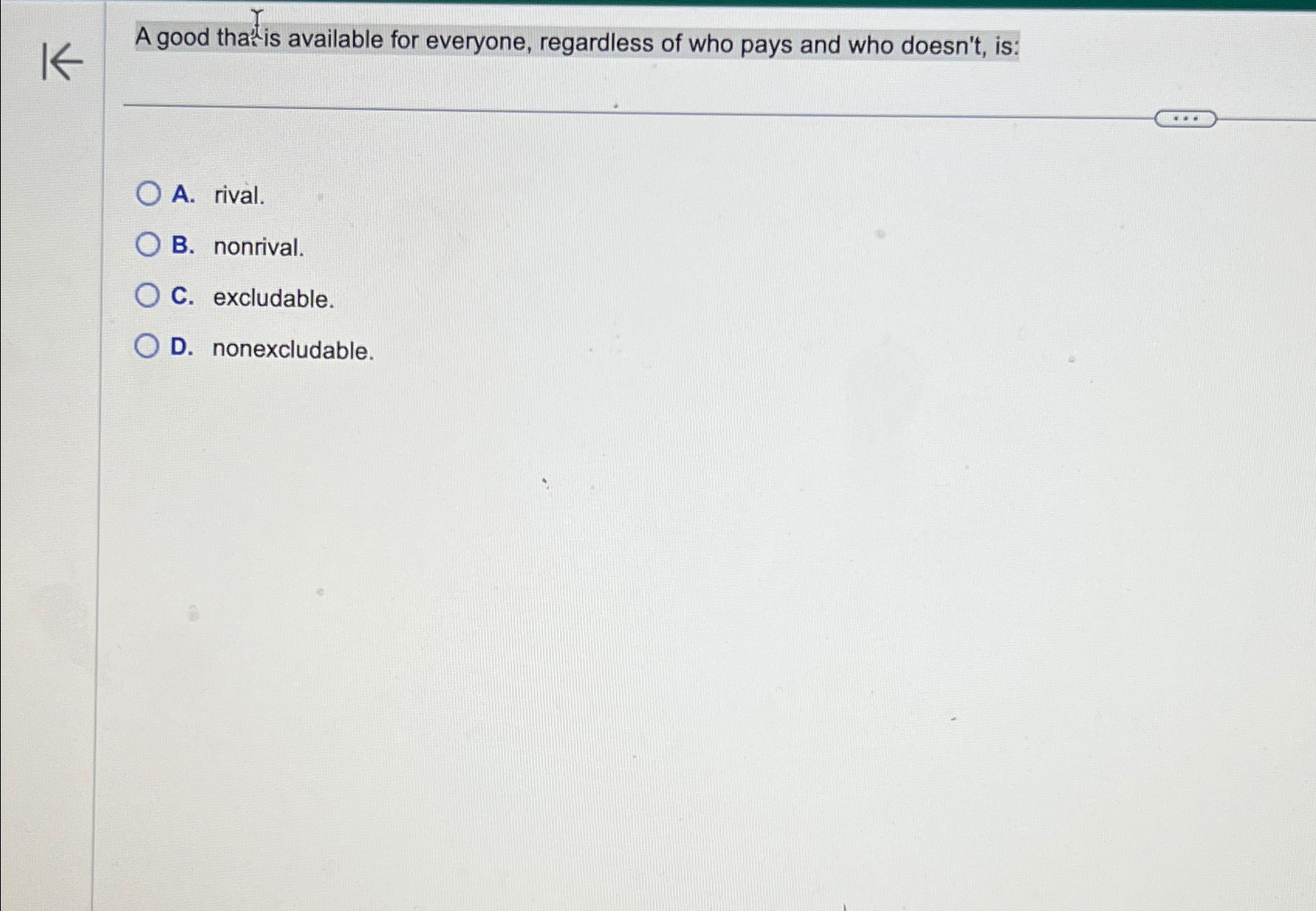 Solved A good thatis available for everyone, regardless of | Chegg.com