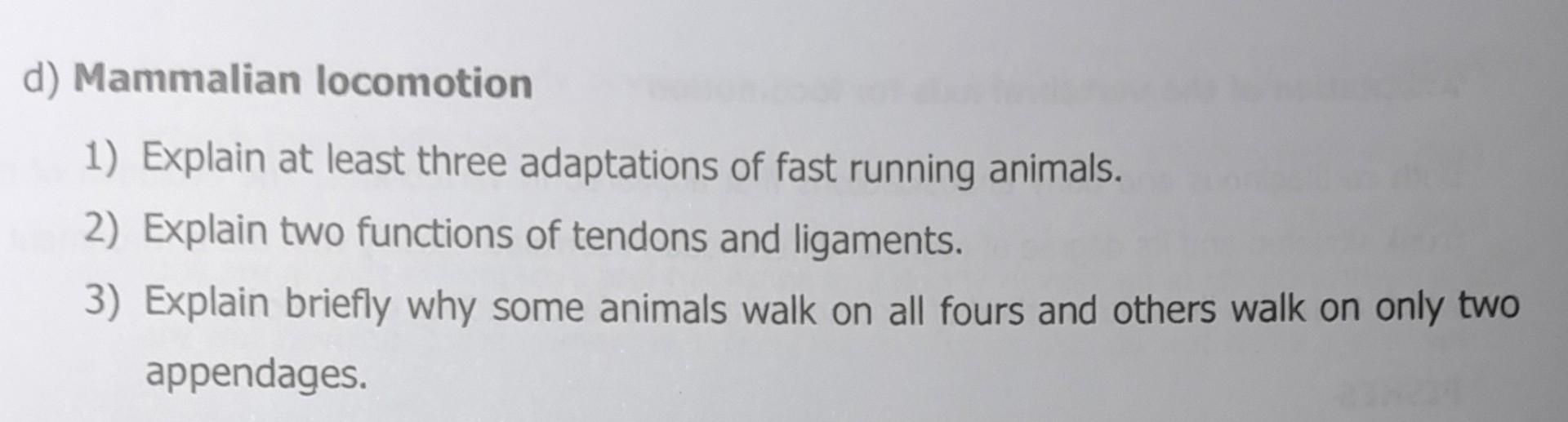 Solved d) Mammalian locomotion 1) Explain at least three | Chegg.com