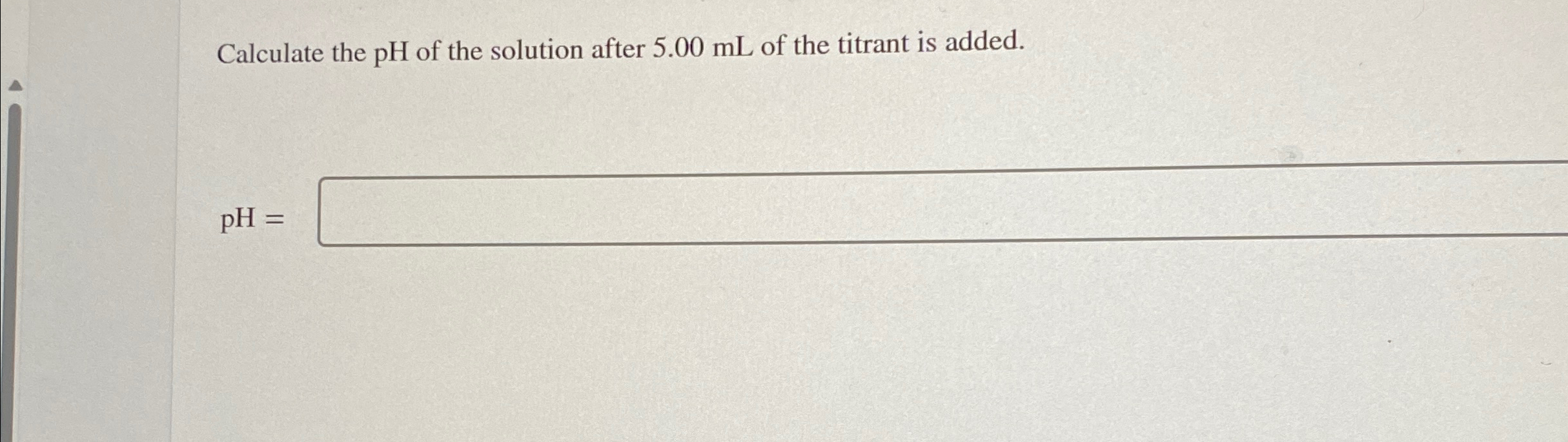 Solved Calculate the pH ﻿of the solution after 5.00mL ﻿of | Chegg.com