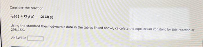 Consider the reaction I2( g)+Cl2( g) 2ICl(g) Using | Chegg.com
