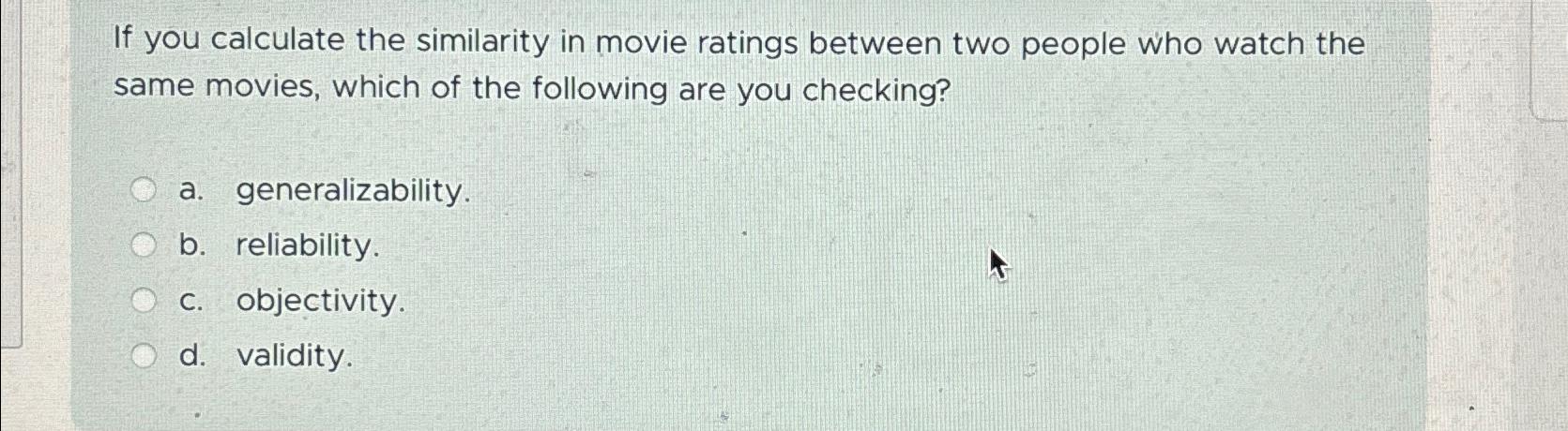 Solved If you calculate the similarity in movie ratings | Chegg.com