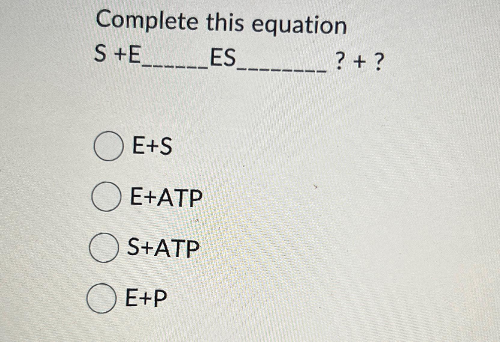 Solved Complete this equationS+EES?+?E+SE+ATPS+ATPE+P | Chegg.com