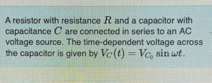 Solved A resistor with resistance R and a capacitor with | Chegg.com