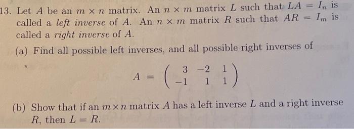 Solved 13. Let A be an m x n matrix. An n x m matrix L such | Chegg.com