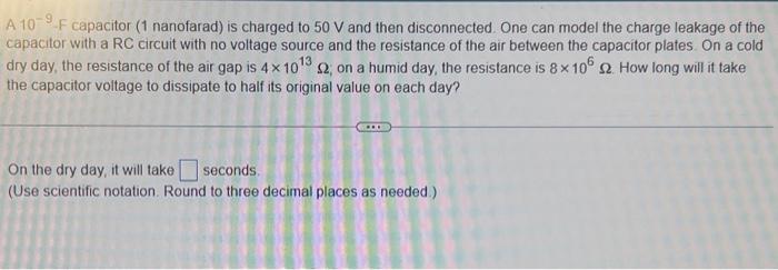 Solved A 10−9 F capacitor (1 nanofarad) is charged to 50 V | Chegg.com