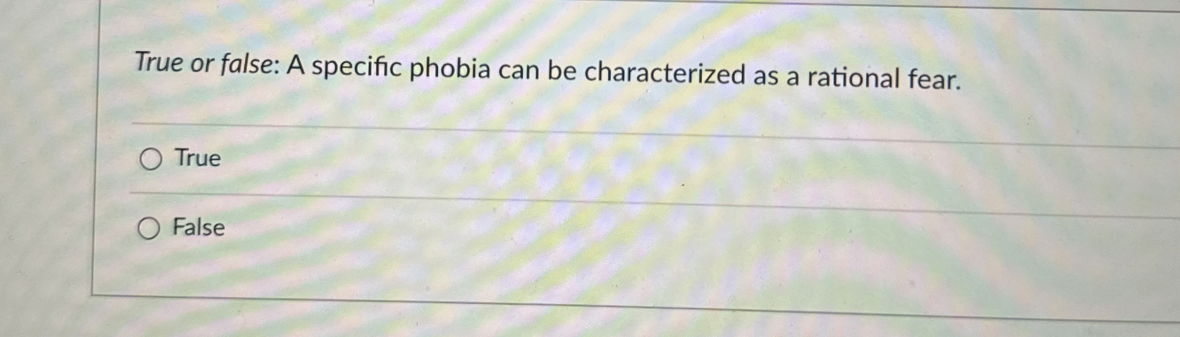 Solved True or false: A specific phobia can be characterized | Chegg.com