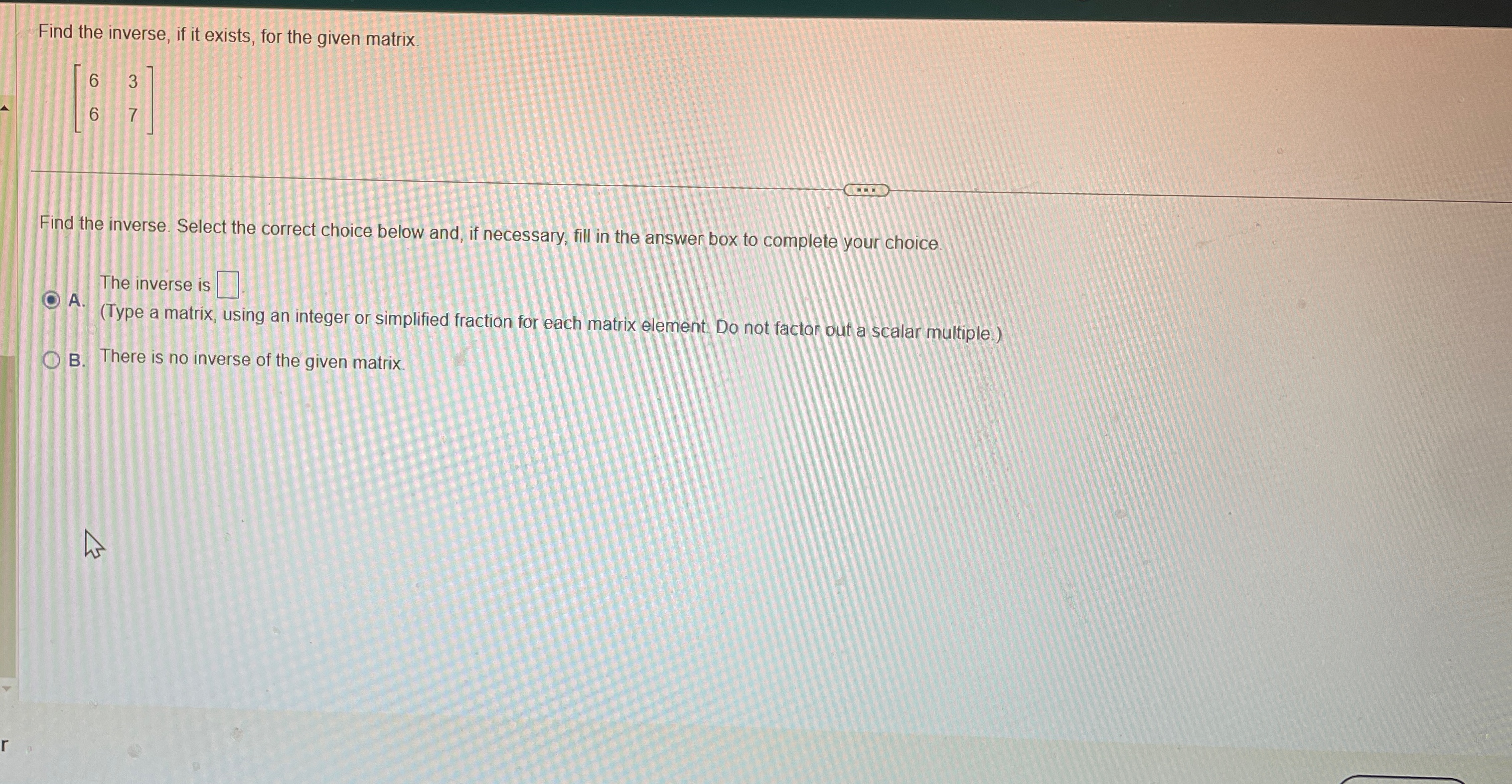 Solved Find the inverse, if it exists, for the given | Chegg.com