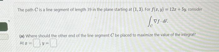 Solved The path C is a line segment of length 39 in the | Chegg.com