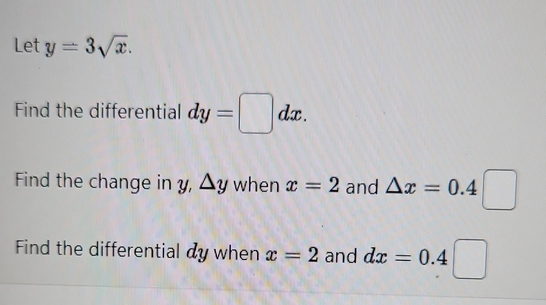 Solved Let y=3x. Find the differential dy= dx. Find the | Chegg.com