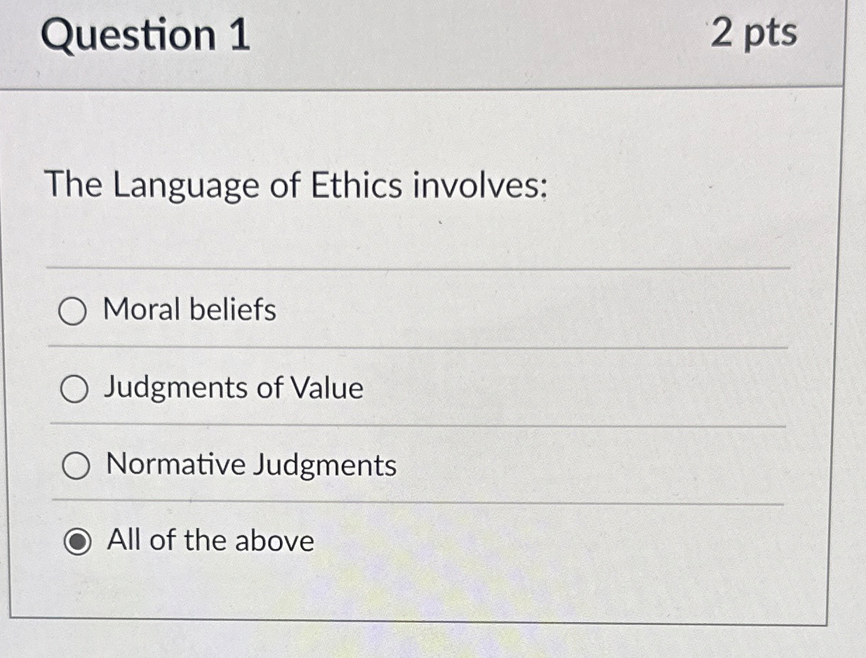 Solved Question 1The Language of Ethics involves:Moral | Chegg.com