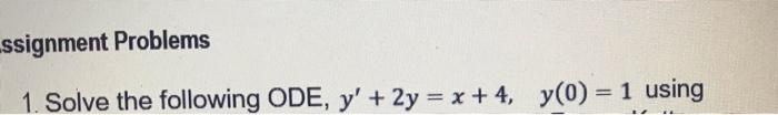 Solved ssignment Problems 1. Solve the following ODE, y' + | Chegg.com