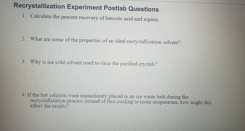 Solved Recrystallization Experiment Postlab Questions 1. | Chegg.com