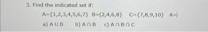 Solved 3. Find the indicated set if: A={1,2,3,4,5,6,7) | Chegg.com