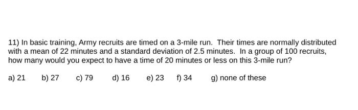 Solved 11) In basic training, Army recruits are timed on a | Chegg.com