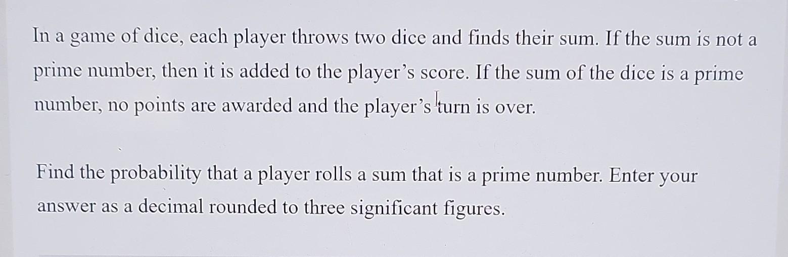 Solved In a game of dice, each player throws two dice and | Chegg.com