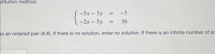 substitution method. -5x - 3y -2x - 5y as an ordered | Chegg.com