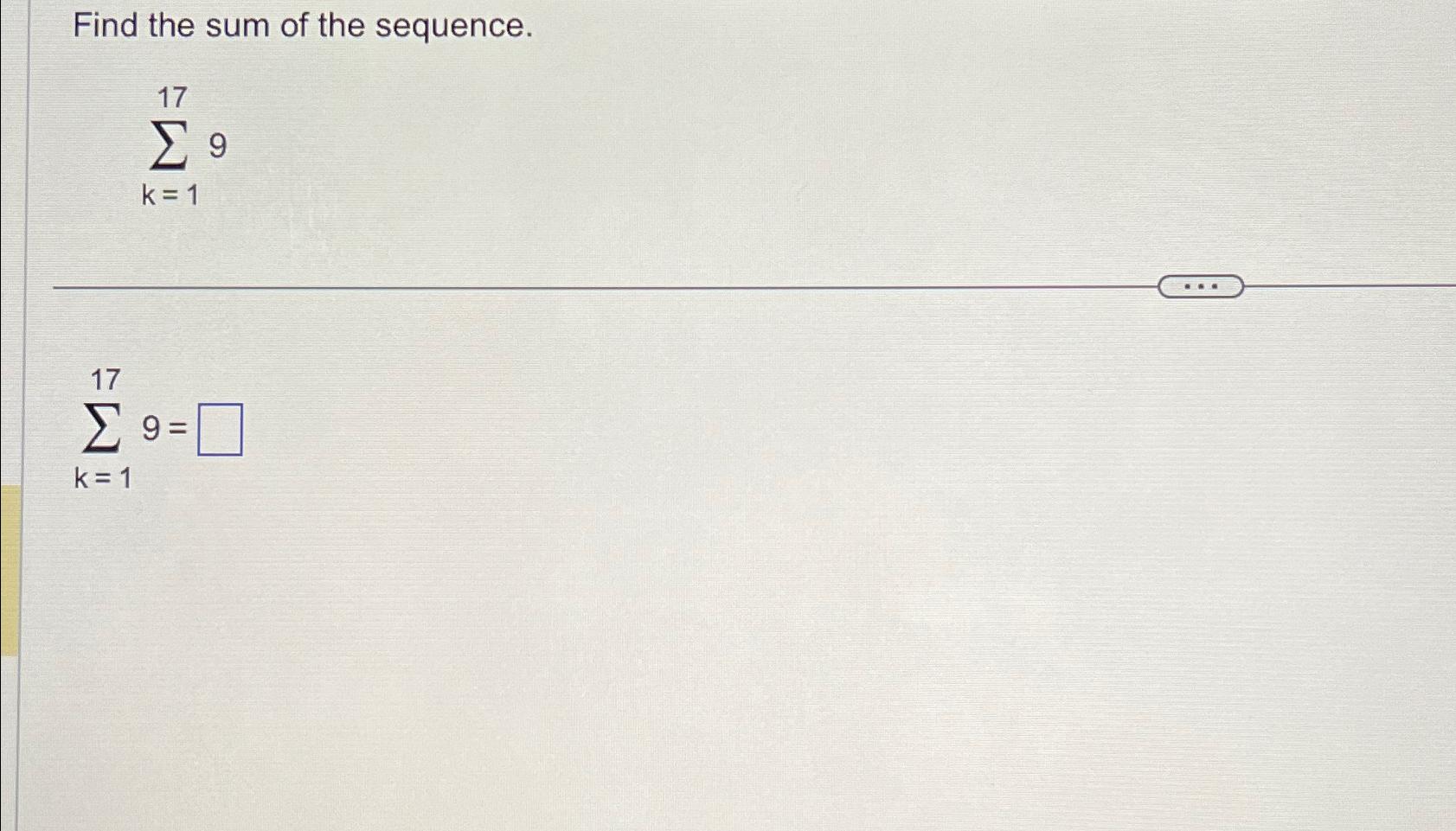 Solved Find the sum of the sequence.∑k=1179∑k=1179= | Chegg.com