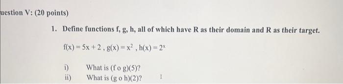 Solved 1. Define functions f,g,h, all of which have R as | Chegg.com