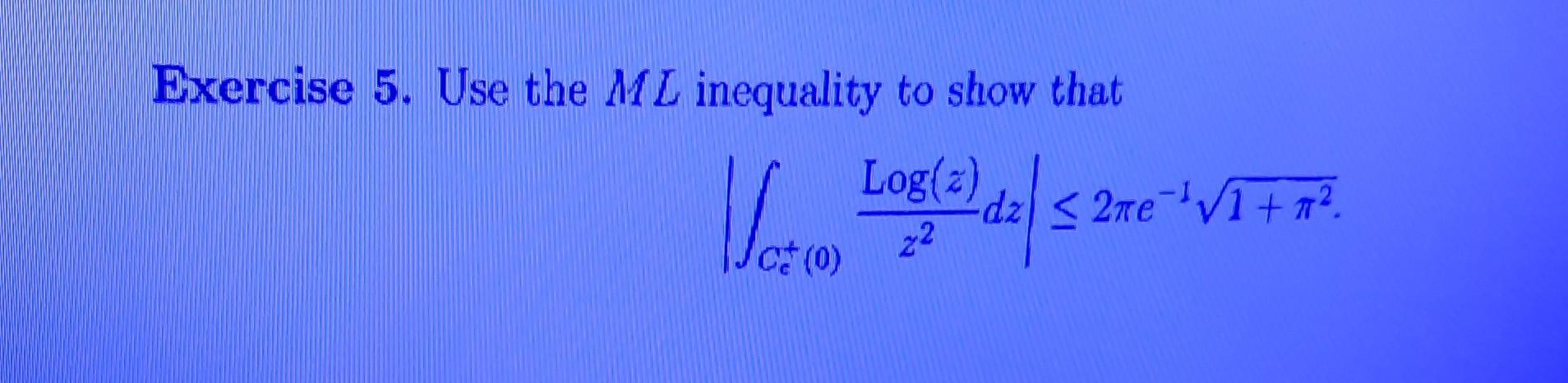 Solved Exercise 5. Use the ML inequality to show that | Chegg.com