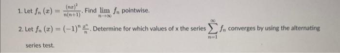 Solved 1. Let fn(x)=n(n+1)(nx)2. Find limn→∞fn pointwise. 2. | Chegg.com