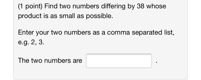 Solved (1 point) Find two numbers differing by 38 whose | Chegg.com