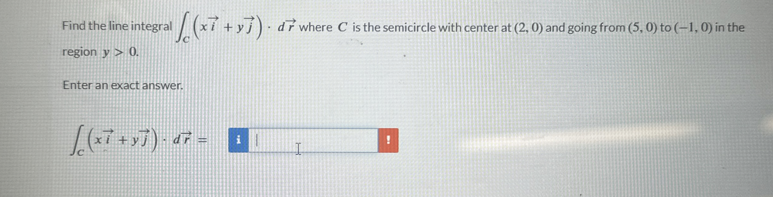 Solved Find the line integral ∫C﻿(xvec(i)+yvec(j))*dvec(r) | Chegg.com
