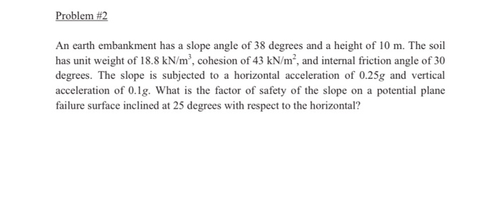 Solved Problem #2 An earth embankment has a slope angle of | Chegg.com