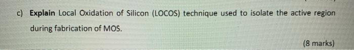 Solved c) Explain Local Oxidation of Silicon (LOCOS) | Chegg.com