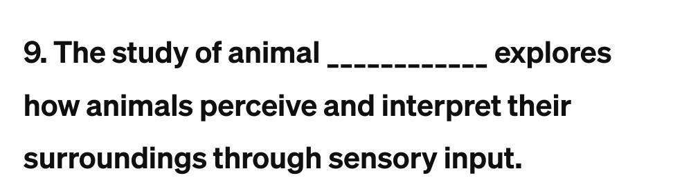 Solved 9. The study of animal explores how animals perceive | Chegg.com