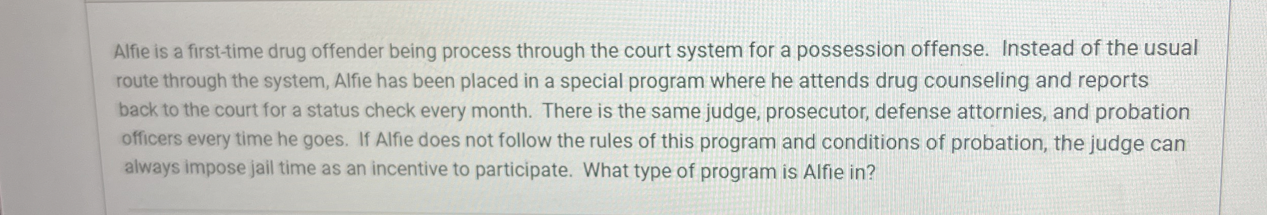 Solved Alfie is a first-time drug offender being process | Chegg.com
